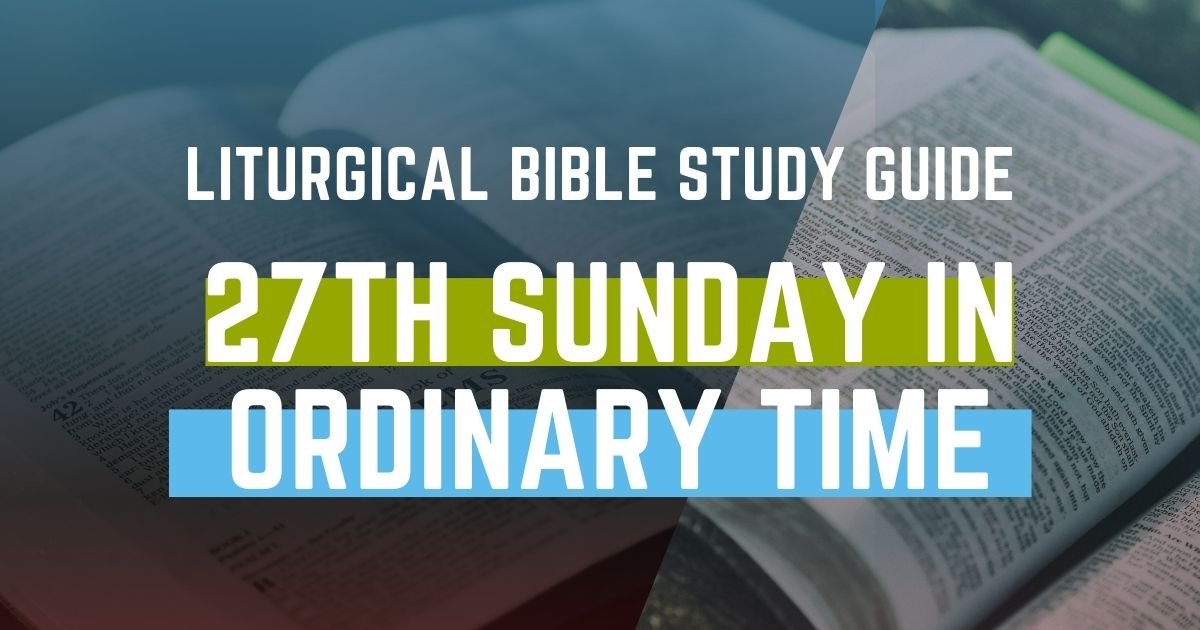 27th Sunday in Ordinary Time 27th Sunday in Ordinary Time cycle B – Liturgical Bible Study